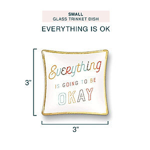 Small Glass Trinket Dish by Studio Oh! - Everything is OK - 3" x 3" - Dish Tray with Unique Full-Color Art and Inspiring Quotes - Holds Jewelry, Change, Paperclips & Trinkets