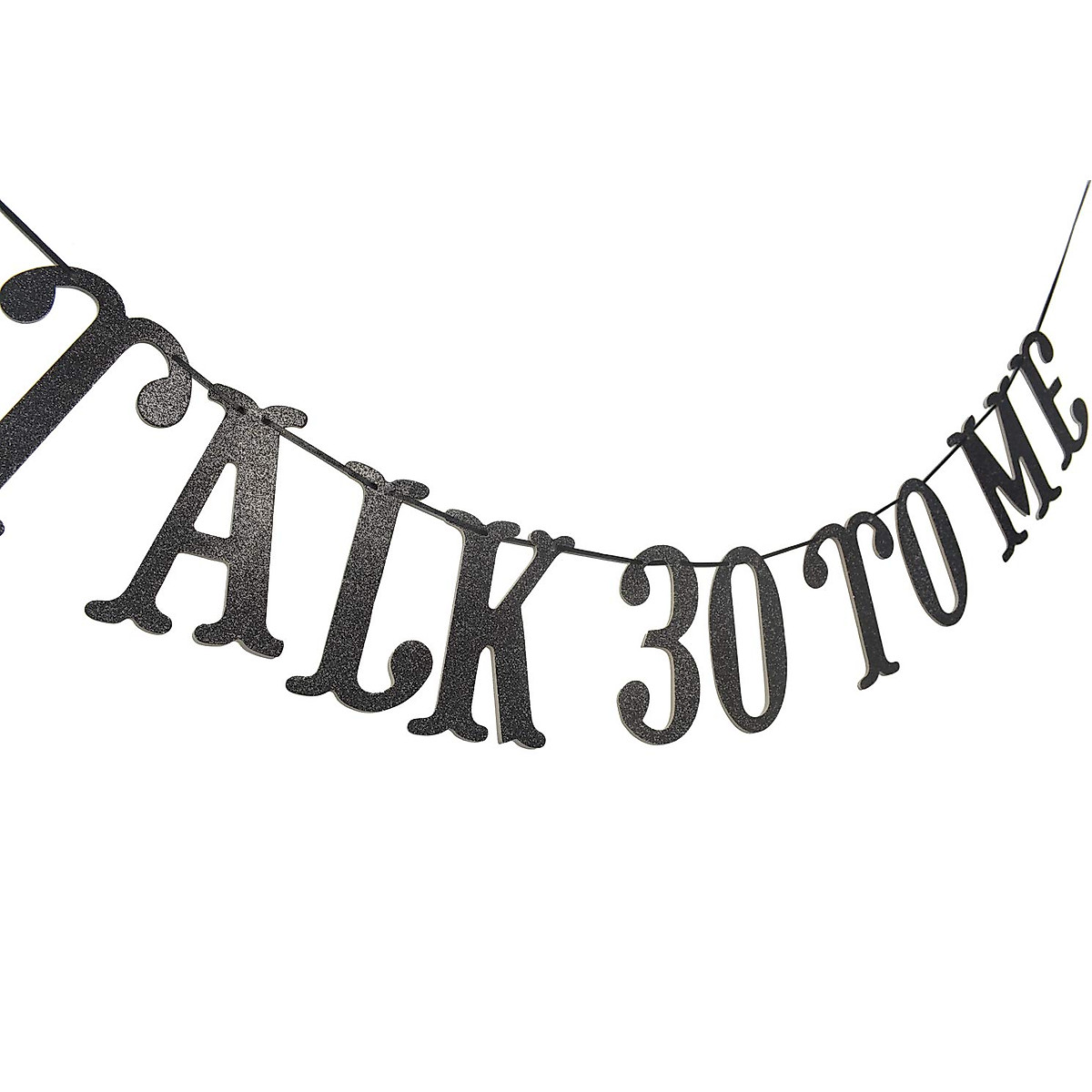 Talk 30 To Me Banner- 30th Birthday Banner,Talk Thirty To Me, Dirty 30,Thirsty 30 ( Black)