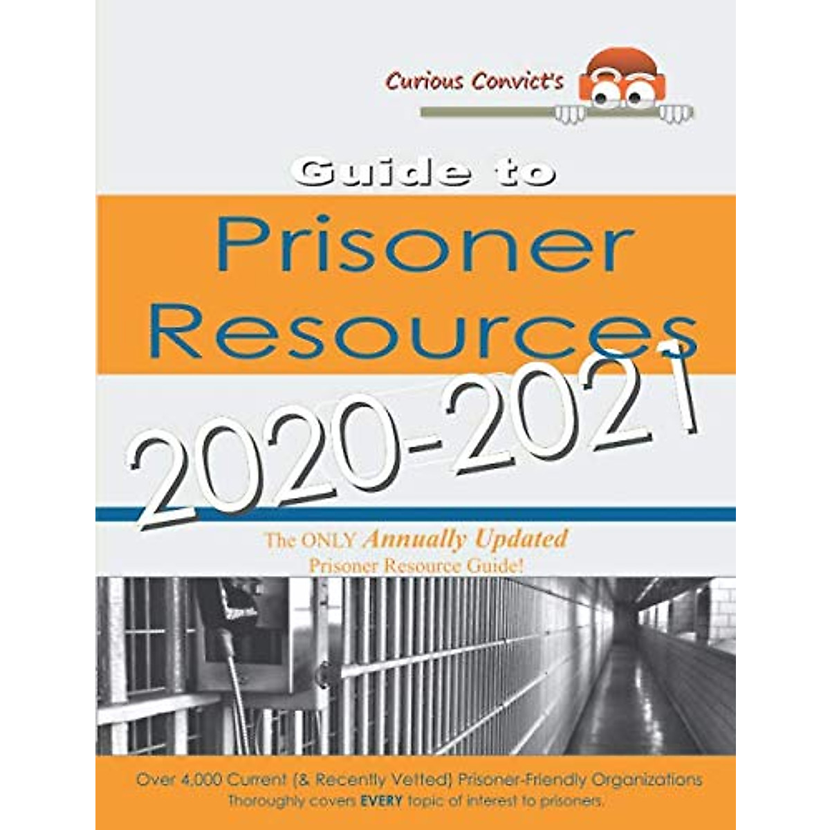 Curious Convict's Guide to Prisoner Resources (2020-2021): The Only Annually Updated Prisoner Resource Guide