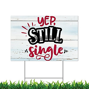 Signs Board Yep Still Single Corrugated Plastic Sign Wife Gift Inspirational Quotes for Garage Sales Rent Open House Construction 12x18 inches