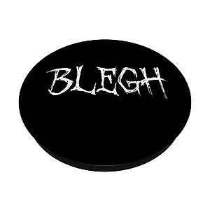 Blegh Funny Metalcore Vocalist Djent Deathcore PopSockets Swappable PopGrip