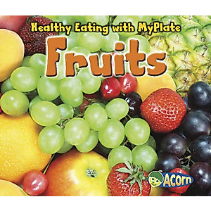 Fruits (Healthy Eating with MyPlate)
