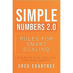 Simple Numbers 2.0 - Rules for Smart Scaling: A Play by Play Analysis for Pure Growth