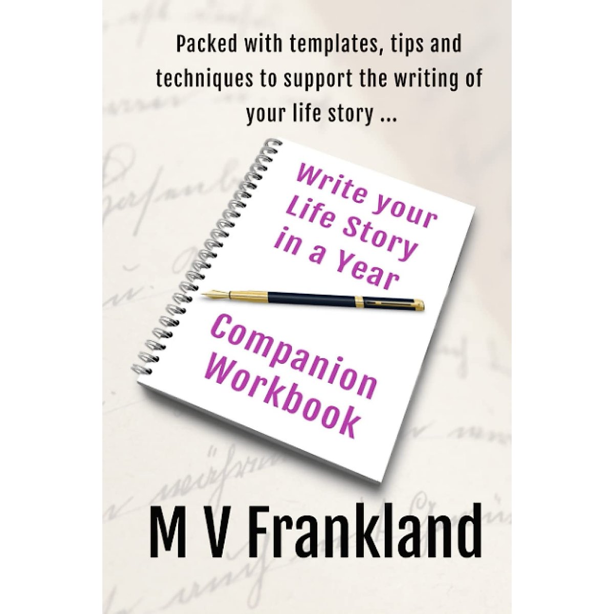 Write your Life Story in a Year: A Companion Workbook to Help you Write your Autobiography (How-To Books for Writers)