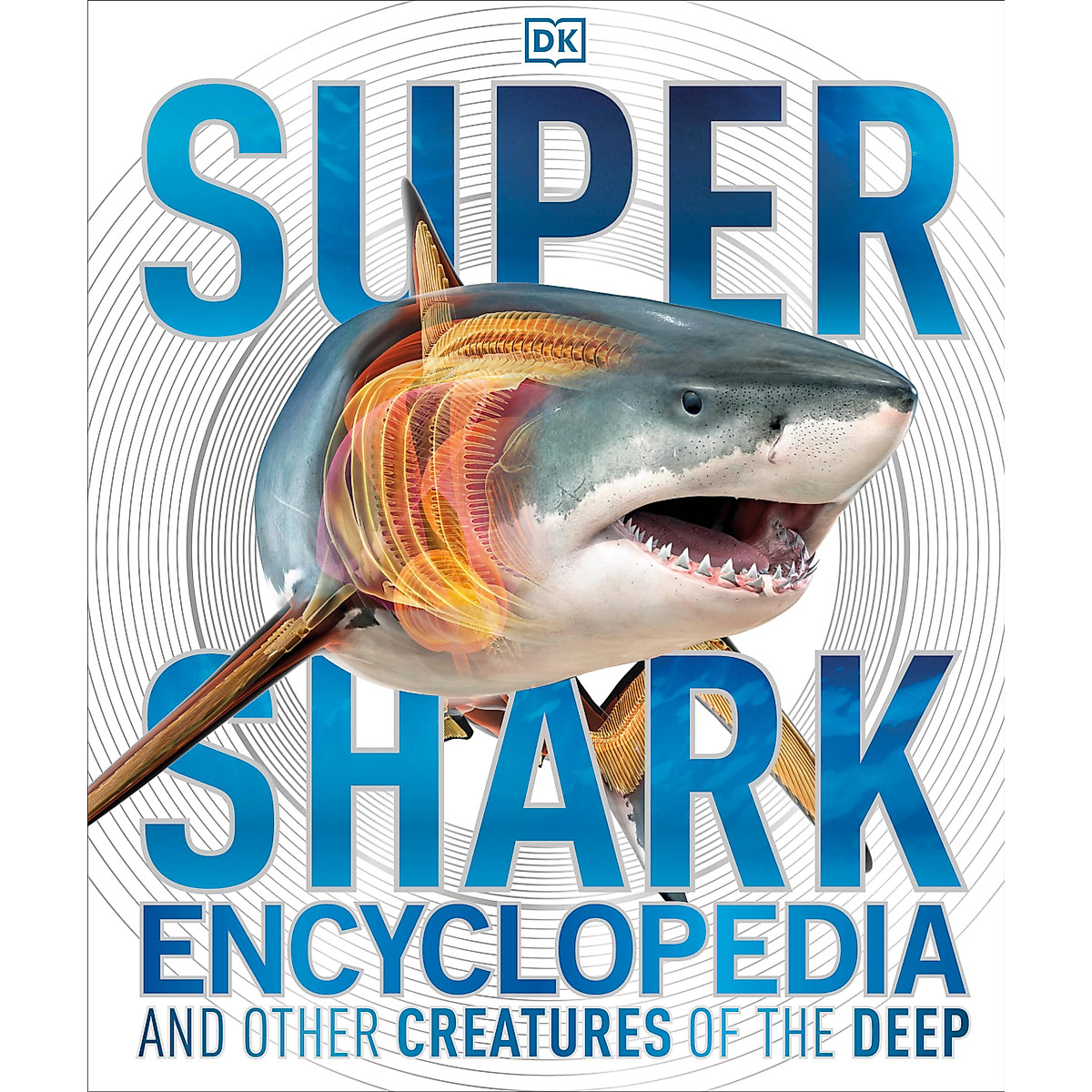 Super Shark Encyclopedia: And Other Creatures of the Deep (DK Super Nature Encyclopedias)