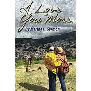 I Love You More: Memories of My Life with an Extraordinary Man and How He Changed Me