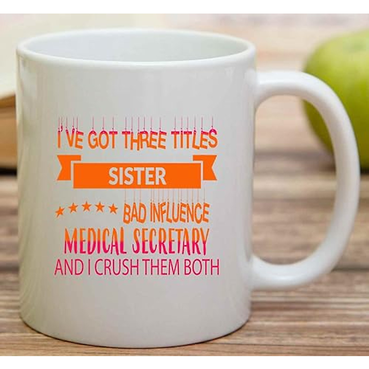 Humorous Sister's Gift for Father's Day, Medical Secretary Quote - Funny Saying on 11 Oz White Ceramic Coffee Mug