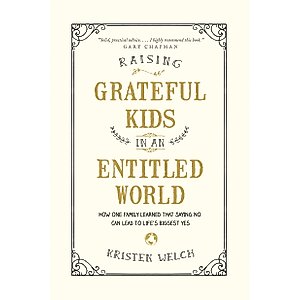 Raising Grateful Kids in an Entitled World: How One Family Learned That Saying No Can Lead to Life's Biggest Yes