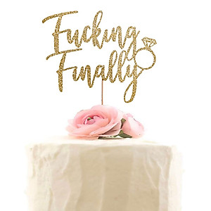 Fucking Finally with Diamond Ring Cake Topper, Funny Wedding Engagement Bridal Shower Bachelorette Party Decorations, Gold Glitter
