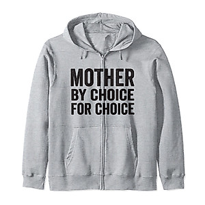 Mother By Choice For Choice Pro Choice Feminist Rights Zip Hoodie