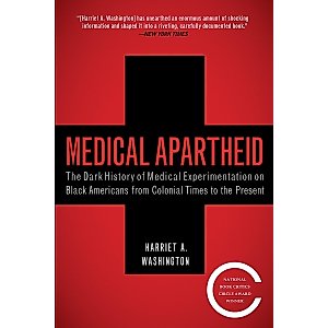 Medical Apartheid: The Dark History of Medical Experimentation on Black Americans from Colonial Times to the Present