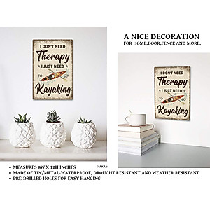 I Don't Need Therapy I Just Need to Go Kayaking 20X30 cm Retro Look Iron Decoration Crafts Sign for Home Kitchen Bathroom Farm Garden Garage Inspirational Quotes Wall Decor