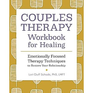 Couples Therapy Workbook for Healing: Emotionally Focused Therapy Techniques to Restore Your Relationship