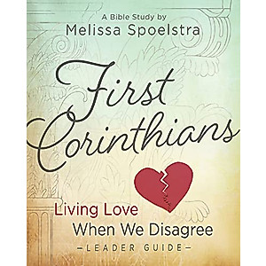First Corinthians - Women's Bible Study Leader Guide: Living Love When We Disagree