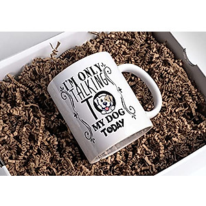 I'm only talking to my dog today, Coffee Mug For Dog Lovers, Dog Mom, Dog Dad, Funny Dog, Fun Novelty Gift for Women, a Vet or Dog Walker, Ceramic, 11OZ