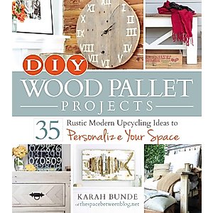 DIY Wood Pallet Projects: 35 Rustic Modern Upcycling Ideas to Personalize Your Space