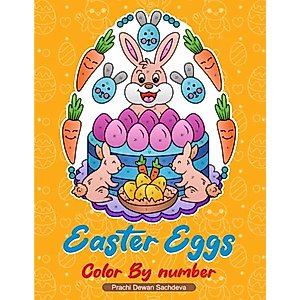 Easter Eggs Color by Number: Coloring Book of Cute Easter Bunnies, Easter Eggs, and Beautiful Spring Flowers for Hours of Fun, Stress Relief and Relaxation