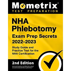 NHA Phlebotomy Exam Prep Secrets 2022-2023 - Study Guide and Practice Test for the NHA Certification: [2nd Edition]