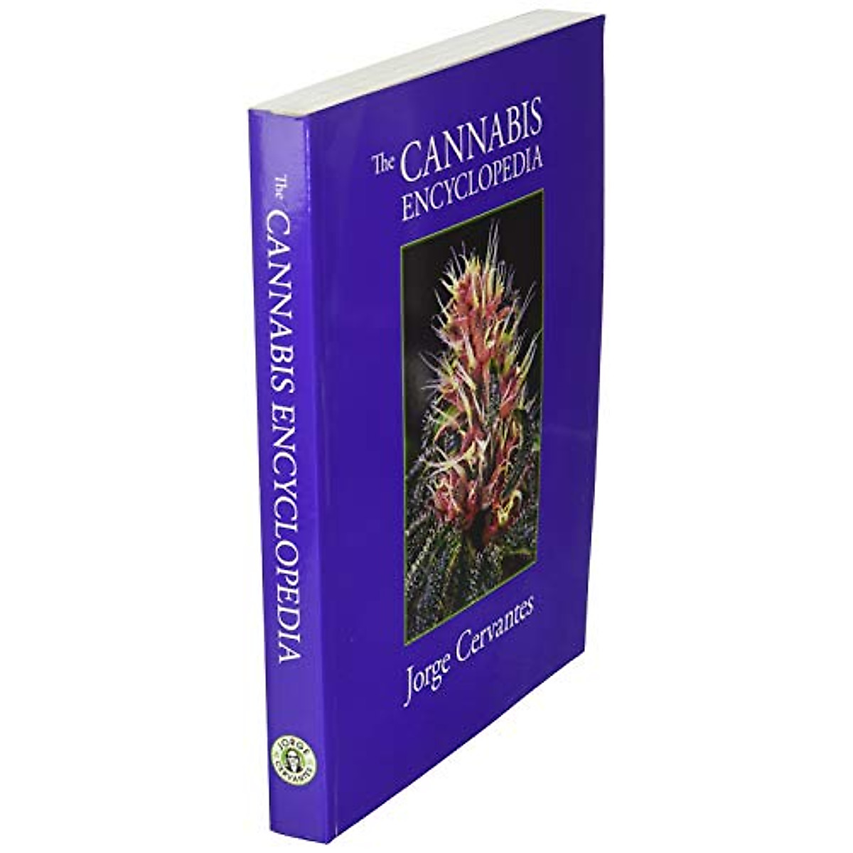 The Cannabis Encyclopedia: The Definitive Guide to Cultivation & Consumption of Medical Marijuana