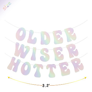Iridescent Older Wiser Hotter Banner Funny Birthday Party Banner for 30th 40th 50th 60th 70th 80th Birthday Party Disco Birthday Party Decorations