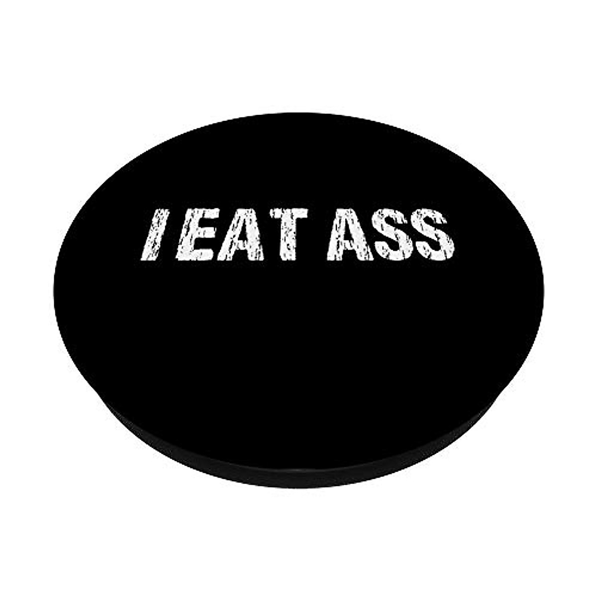 I Eat Ass Funny Sexy Adult Humor Distressed Profanity Design PopSockets PopGrip: Swappable Grip for Phones & Tablets