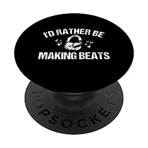 I'd Rather Be Making Beats | Beat Maker PopSockets Swappable PopGrip
