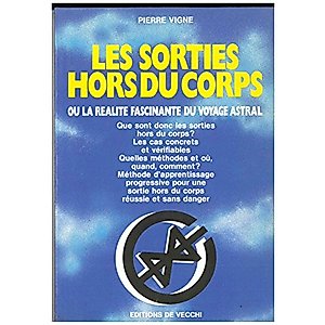 Les sorties hors du corps, ou, La réalité fascinante du voyage astral