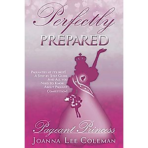 PERFECTLY PREPARED PAGEANT PRINCESS: Pageantry at it's Best....Dreams do come true!