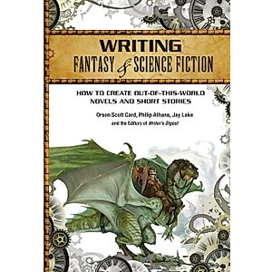 Writing Fantasy & Science Fiction: How to Create Out-of-This-World Novels and Short Stories