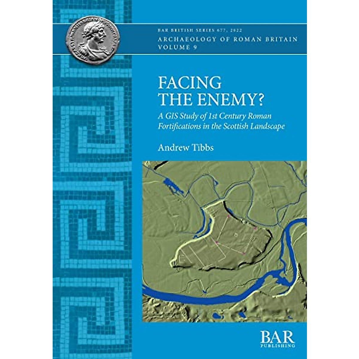 Facing the Enemy?: A GIS Study of 1st Century Roman Fortifications in the Scottish Landscape (British)