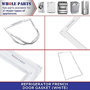 Whole Parts Refrigerator French Door Gasket (White) Part# 241778301 - Replacement & Compatible with Some Crosley, Electrolux and Kenmore Refrigerators
