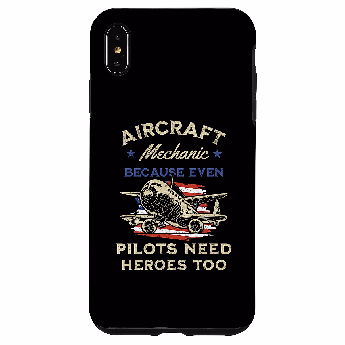 iPhone XS Max Aircraft Mechanic Because Even Pilots Need Heroes Too Case