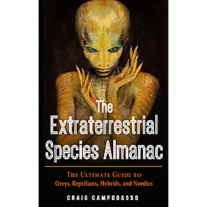 The Extraterrestrial Species Almanac: The Ultimate Guide to Greys, Reptilians, Hybrids, and Nordics (MUFON)