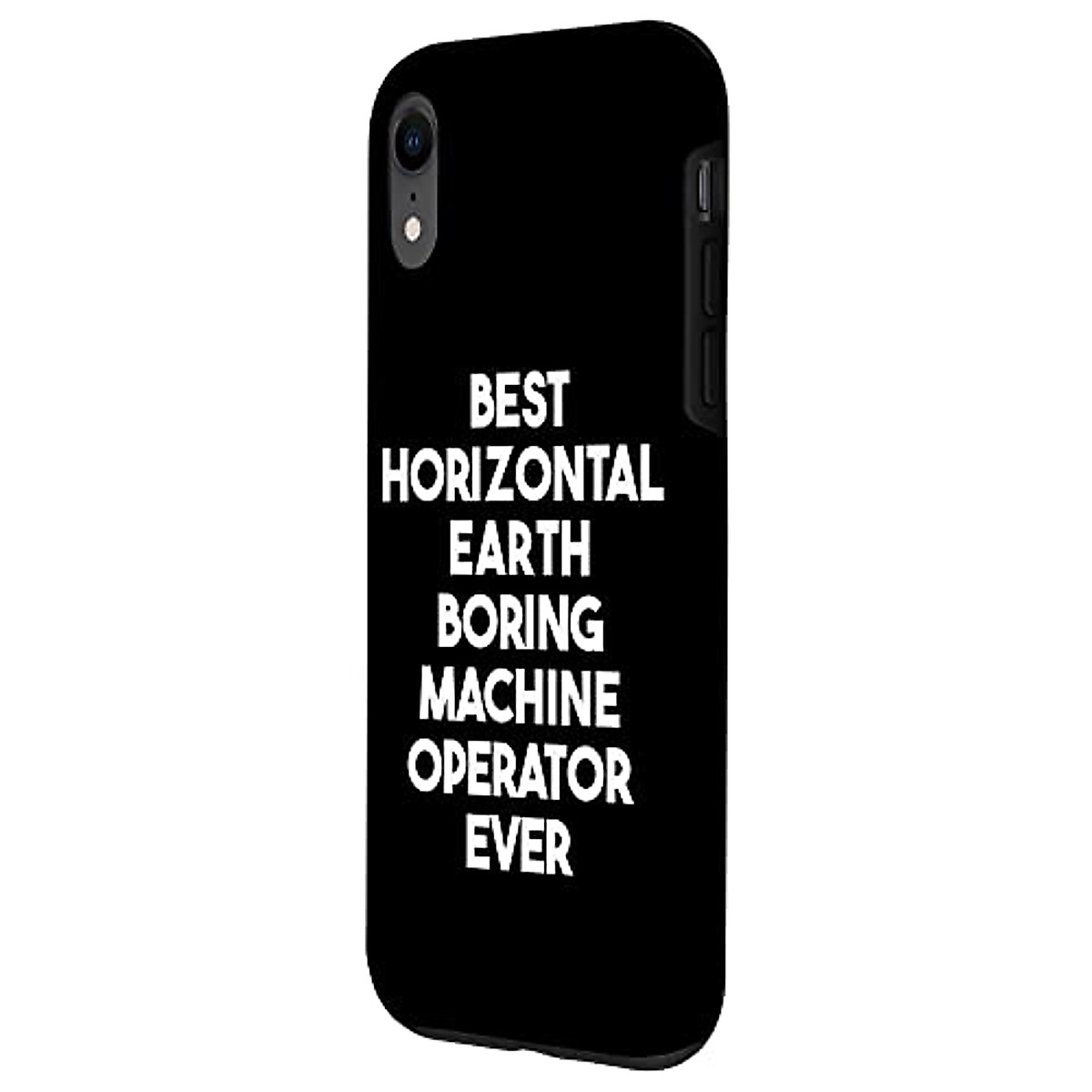 iPhone XR Best Horizontal Earth Boring Machine Operator Ever Case