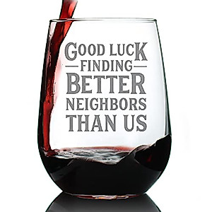 Good Luck Finding Better Neighbors Than Us - Stemless Wine Glass - Funny Farewell Gift For The Best Neighbor Moving Away - Large 17 Oz Glasses