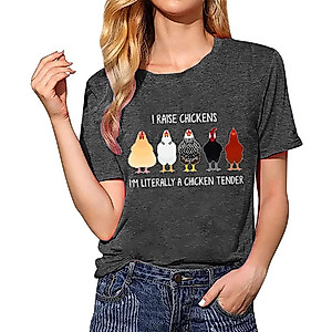 I Raise Chickens I'm Literally A Chicken Tender Shirt Women Graphic Short Sleeve Funny Tee Tops Shirts Grey