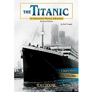 The Titanic: An Interactive History Adventure (You Choose: History)