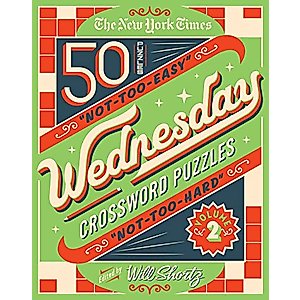 The New York Times Wednesday Crossword Puzzles Volume 2: 50 Not-Too-Easy, Not-Too-Hard Crossword Puzzles (The New York Times Wednesday Crossword Puzzles, 2)