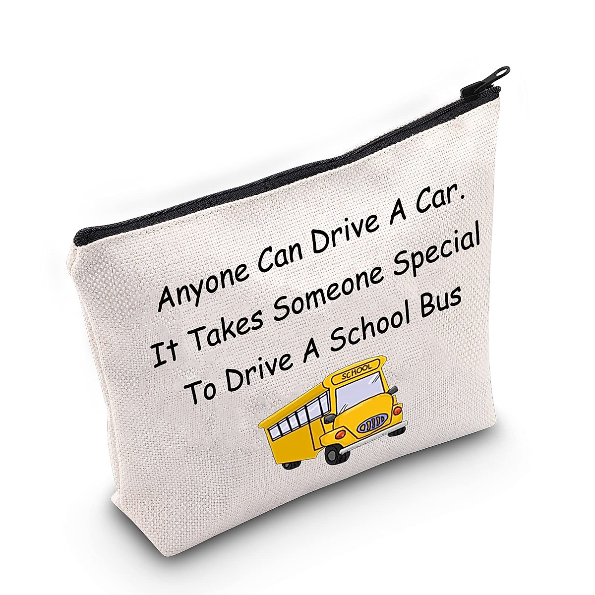 TSOTMO School Bus Driver Gift Drive Safe Cosmetic Bag Anyone can drive a car.It takes someone special to drive a school Bus Thank You Gift For Bus Driver (School Bus)
