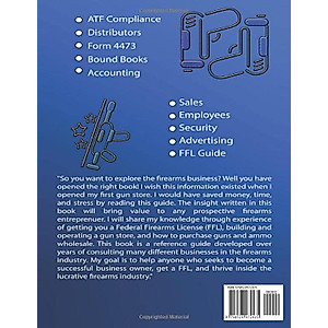 How To Get Your FFL (Federal Firearms License) and Open A Successful Gun Store: Step by step reference guide to obtaining FFL License and operating retail firearms business