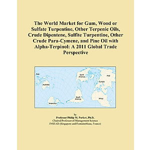 The World Market for Gum, Wood or Sulfate Turpentine, Other Terpenic Oils, Crude Dipentene, Sulfite Turpentine, Other Crude Para-Cymene, and Pine Oil ... A 2011 Global Trade Perspective