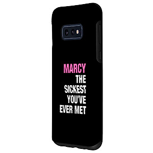Galaxy S10e Marcy The Sickest You've Ever Met Personalized Name Case
