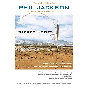 Sacred Hoops: SPIRITUAL LESSONS OF A HARDWOOD WARRIOR