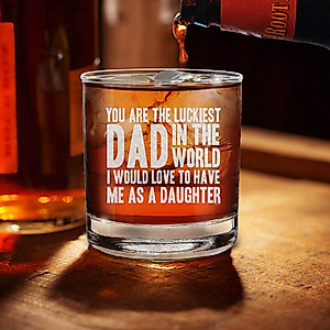 shop4ever® You Are The Luckiest Dad In The World I Would Love To Have Me As A Daughter Engraved Whiskey Glass Funny Father's Day Gift From Daughter (Daughter)