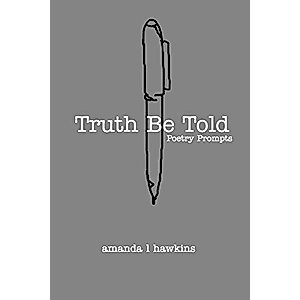 Truth Be Told: A Poetry Prompt Book