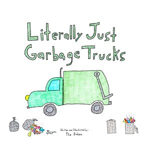 Literally Just Garbage Trucks: The title says it all. If your toddler loves garbage trucks, then they'll love this book. (Things That Go)