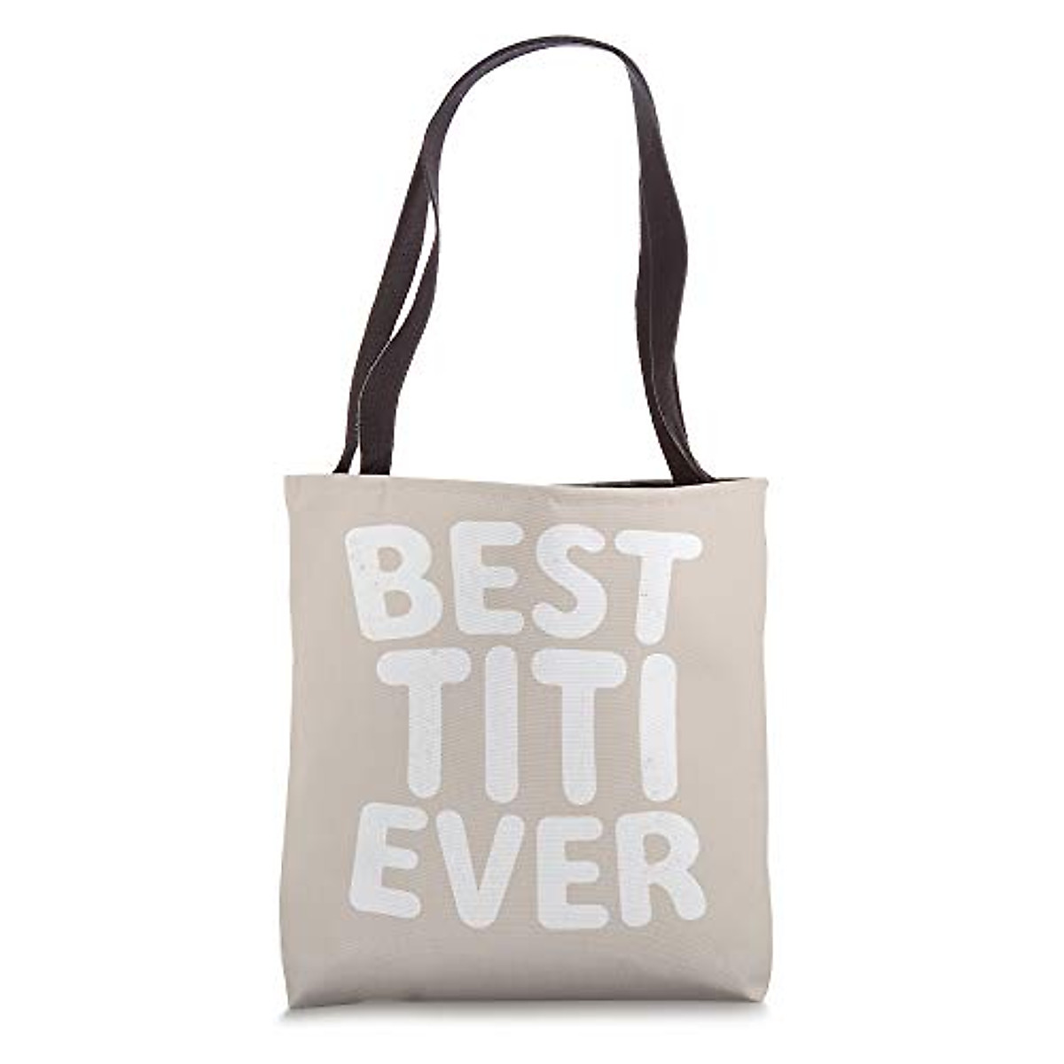 Best Titi Ever Shirt Funny Mother's Day Christmas Tote Bag