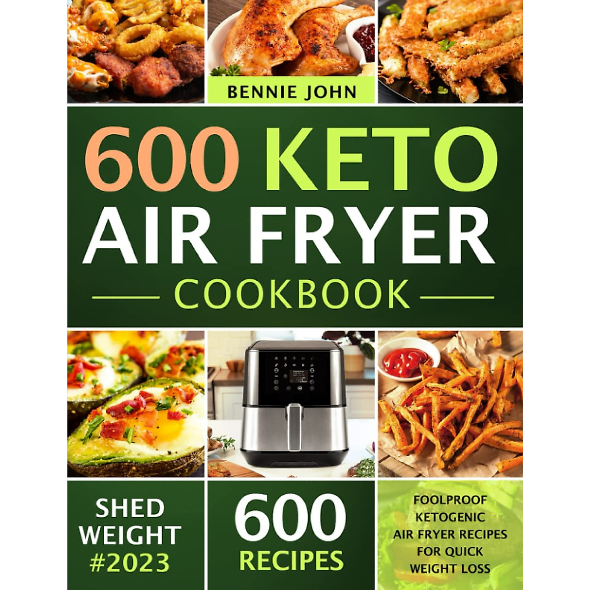 Keto Air Fryer Cookbook: 600 Foolproof Ketogenic Air Fryer Recipes For Quick Weight Loss (low carb cookbook)