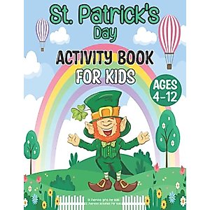 St Patricks gifts for kids: St Patricks activities for kids: St. Patrick's Day activity book for kids ages 4-12: St Patricks day coloring, maze, dot to dot, word searches and much more activities