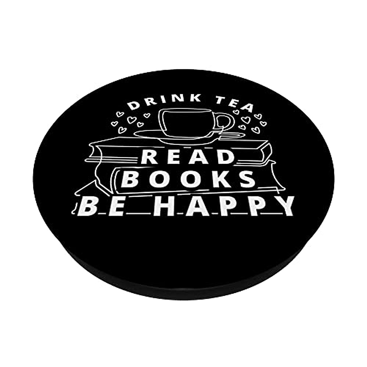Tea Lover Drink Tea Read Books Be Happy Tea and Book PopSockets Swappable PopGrip
